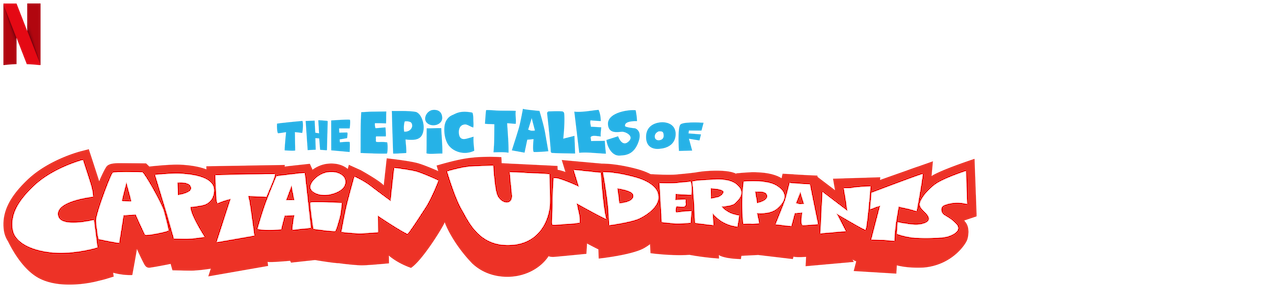 The Epic Tales of Captain Underpants | Netflix Official Site