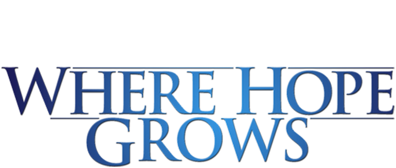 Watch Where Hope Grows | Netflix