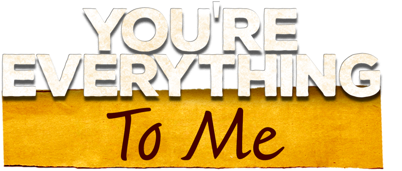 Watch You're Everything To Me | Netflix