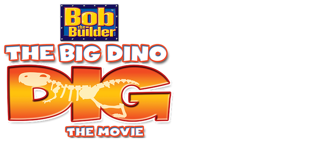 Watch Bob the Builder: The Big Dino Dig | Netflix