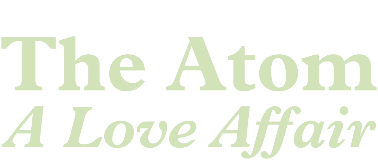 Watch The Atom: A Love Affair | Netflix