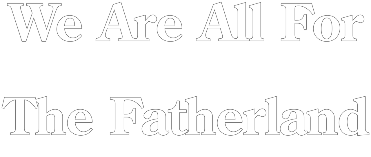 Watch We Are All For The Fatherland | Netflix