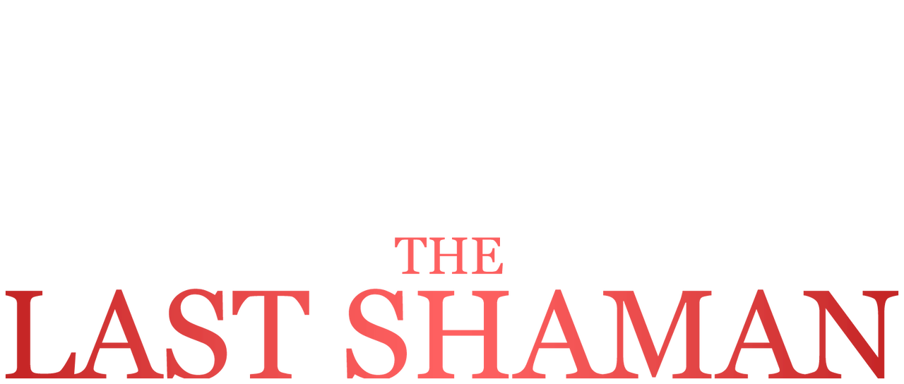 Watch The Last Shaman | Netflix