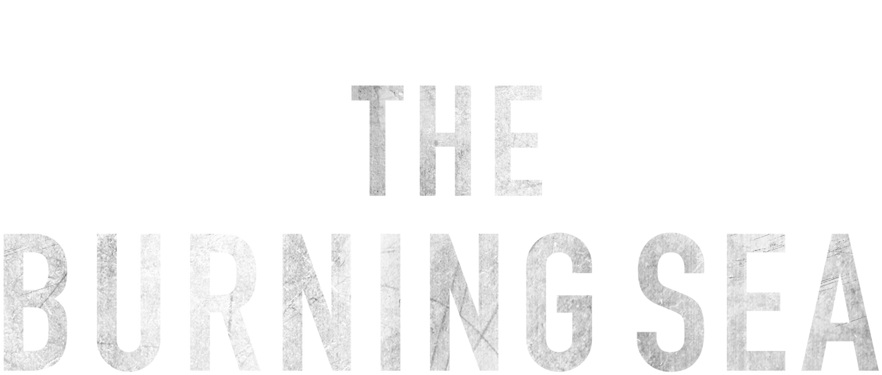 Watch The Burning Sea | Netflix