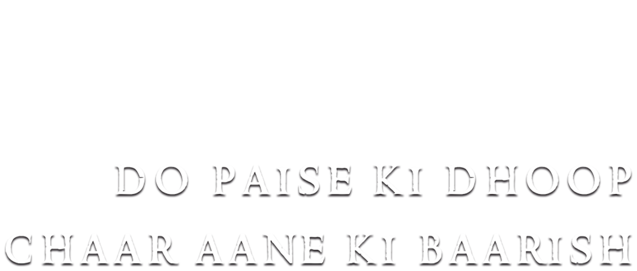Watch Do Paise Ki Dhoop Chaar Aane Ki Baarish | Netflix