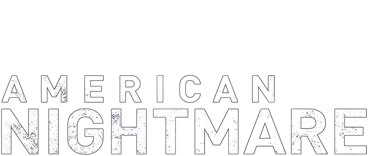 Watch American Nightmare | Netflix