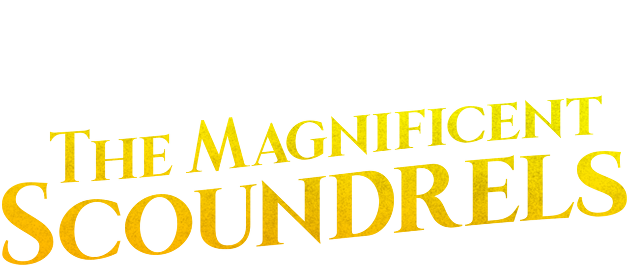 Watch The Magnificent Scoundrels | Netflix