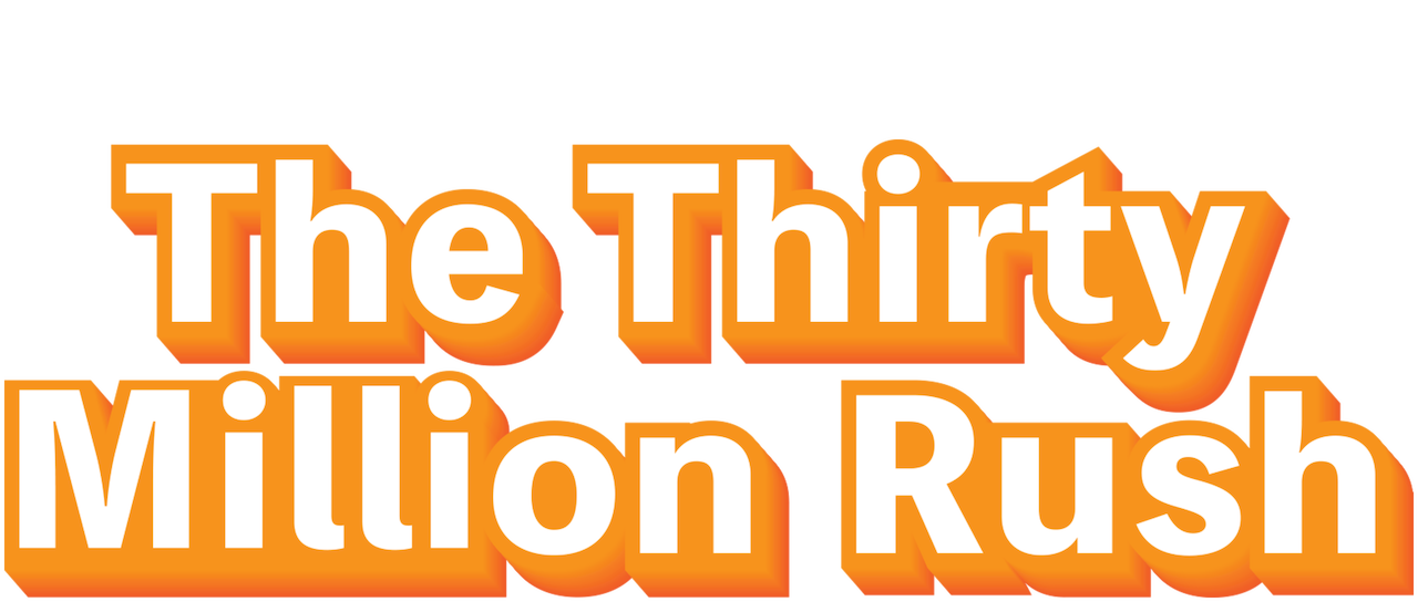 Watch The Thirty Million Rush | Netflix