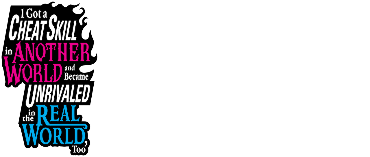 Watch I Got a Cheat Skill in Another World and Became Unrivaled in the ...