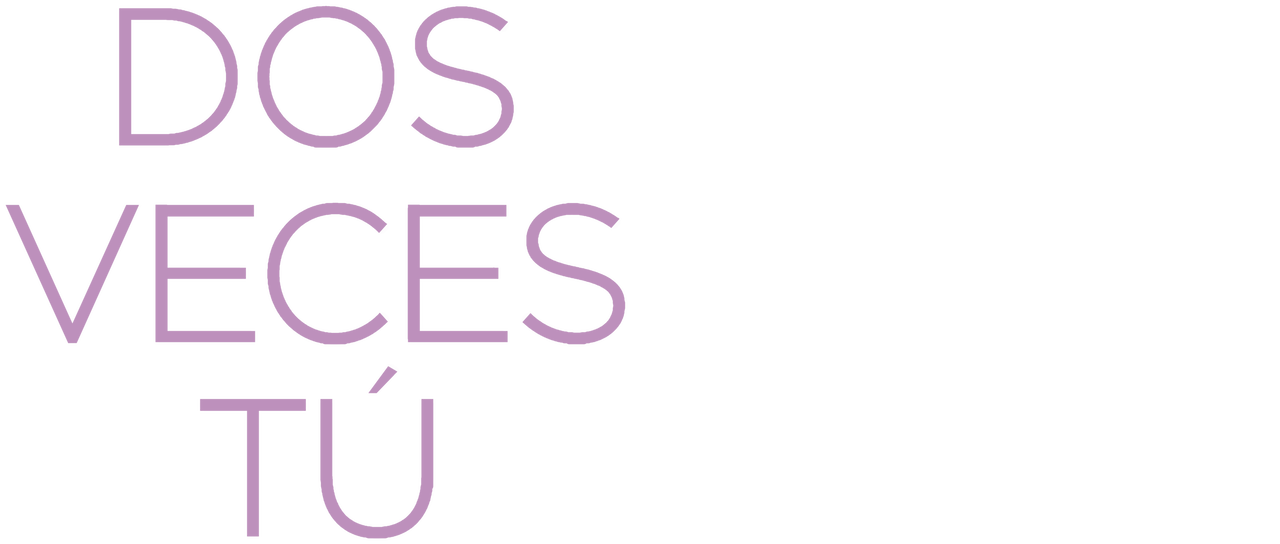 Dos veces tú | Netflix