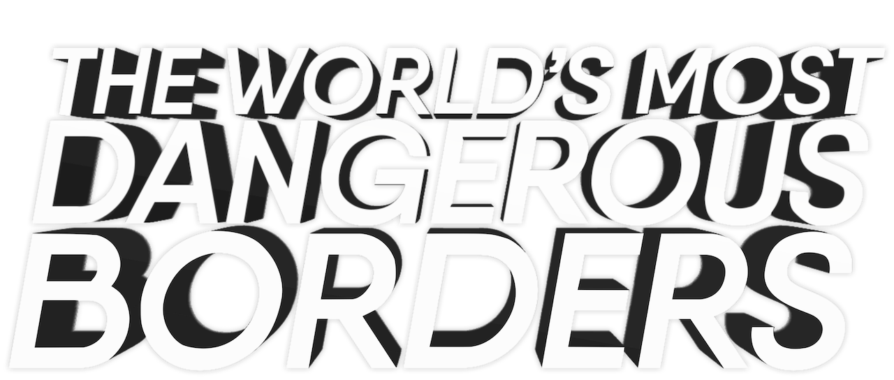 Watch The World's Most Dangerous Borders | Netflix