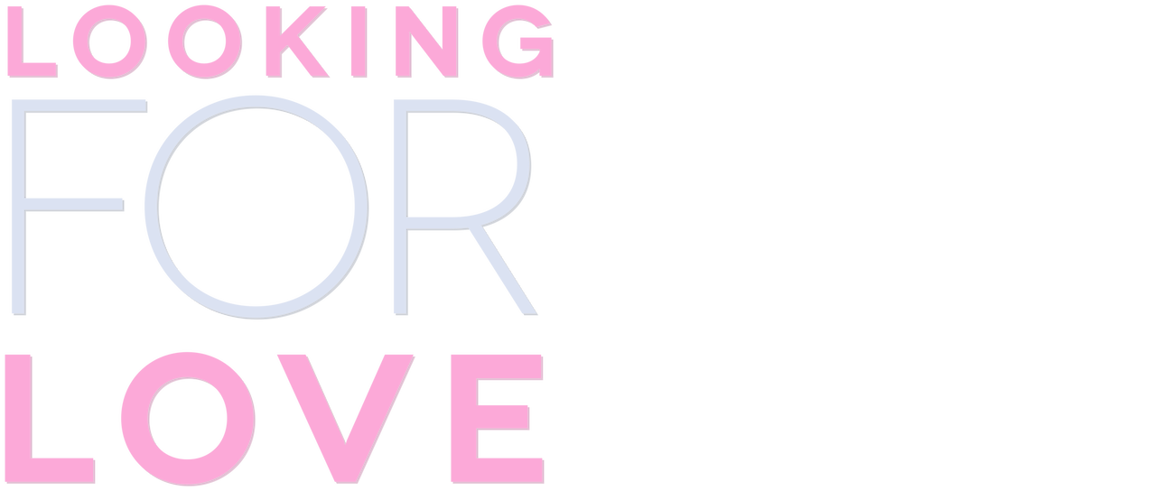Watch Looking for Love | Netflix