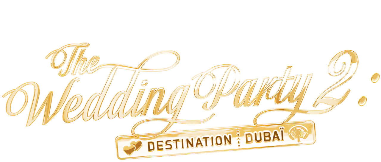 The Wedding Party 2 : Destination Dubaï | Netflix