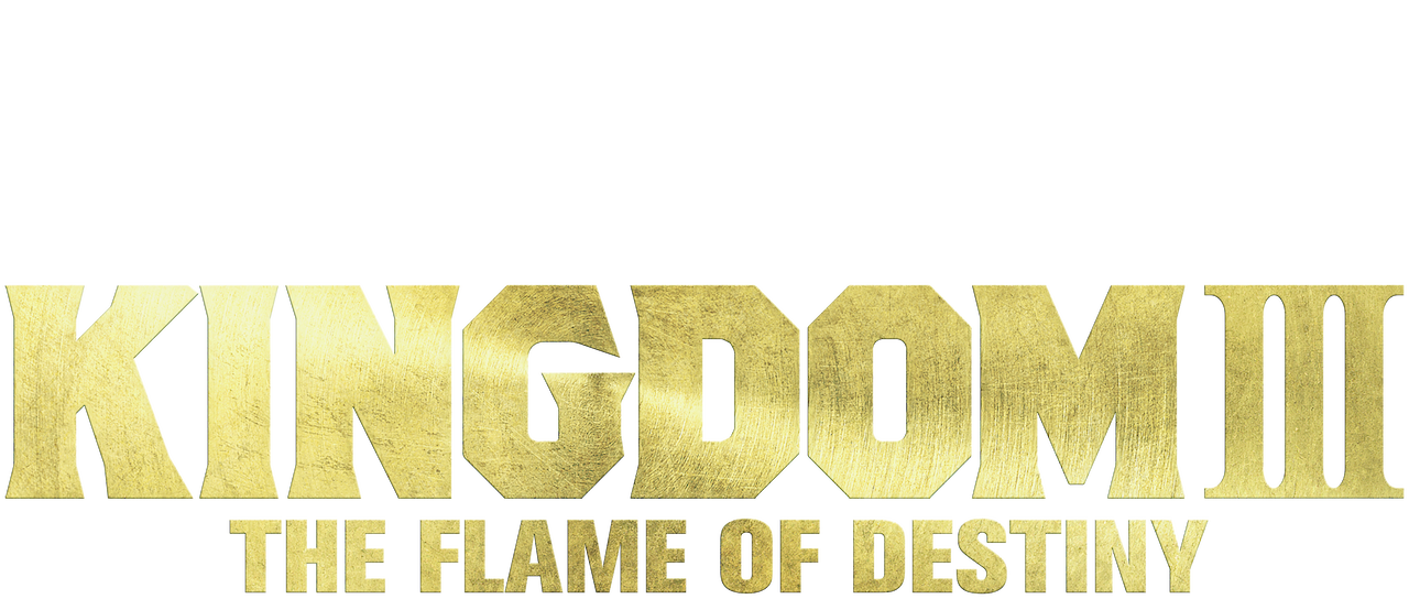 Watch Kingdom 3: The Flame of Destiny | Netflix