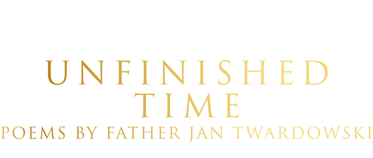 Watch Unfinished Time -- Poems by Father Jan Twardowski | Netflix
