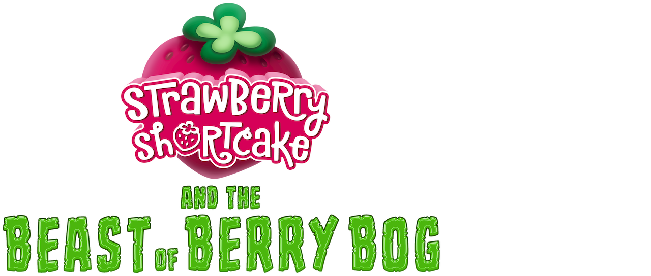 Watch Strawberry Shortcake and the Beast of Berry Bog | Netflix