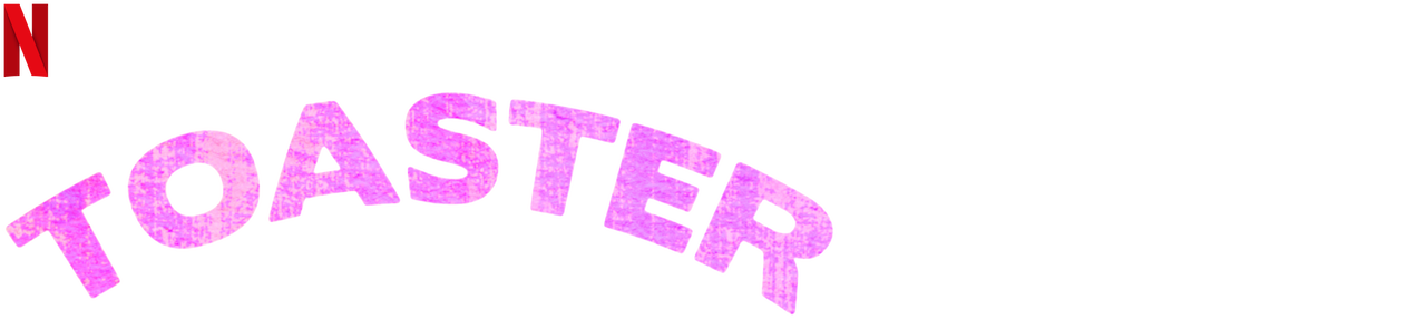 Watch Toaster | Netflix Official Site