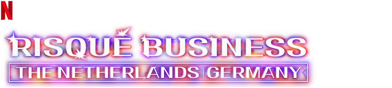 Watch Risqué Business The Netherlands And Germany Netflix Official Site