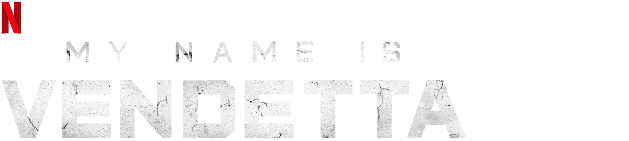 Watch My Name Is Vendetta | Netflix Official Site