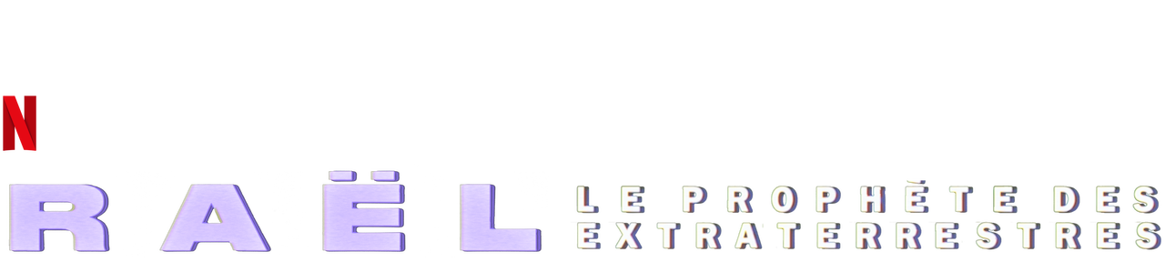 Watch Raël : Le prophète des extraterrestres | Netflix Official Site