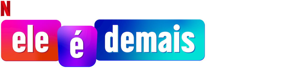 Watch Ele é Demais | Netflix Official Site
