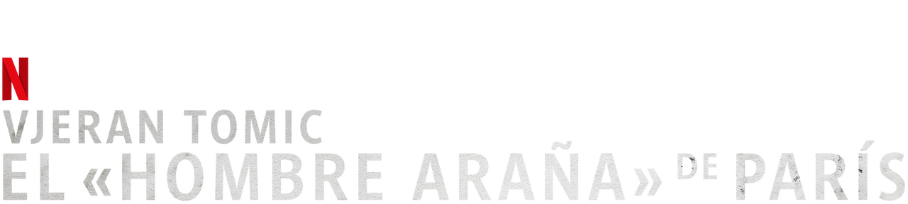 Vjeran Tomic: El «hombre araña» de París | Sitio oficial de Netflix