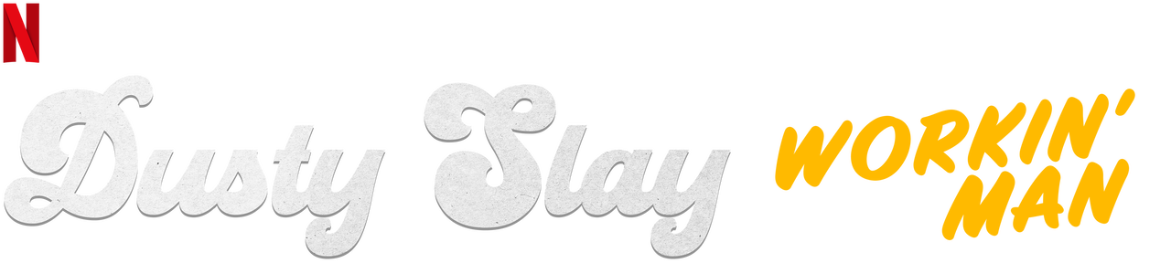 Watch Dusty Slay: Workin' Man | Netflix Official Site