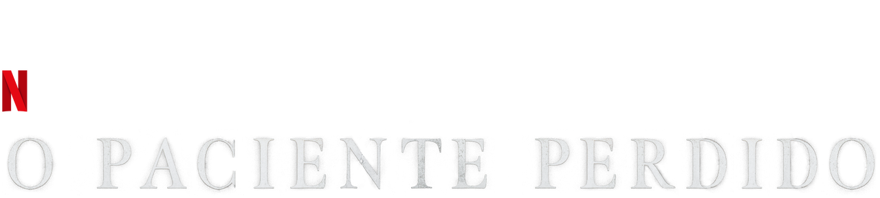 O Paciente Perdido | Site oficial da Netflix