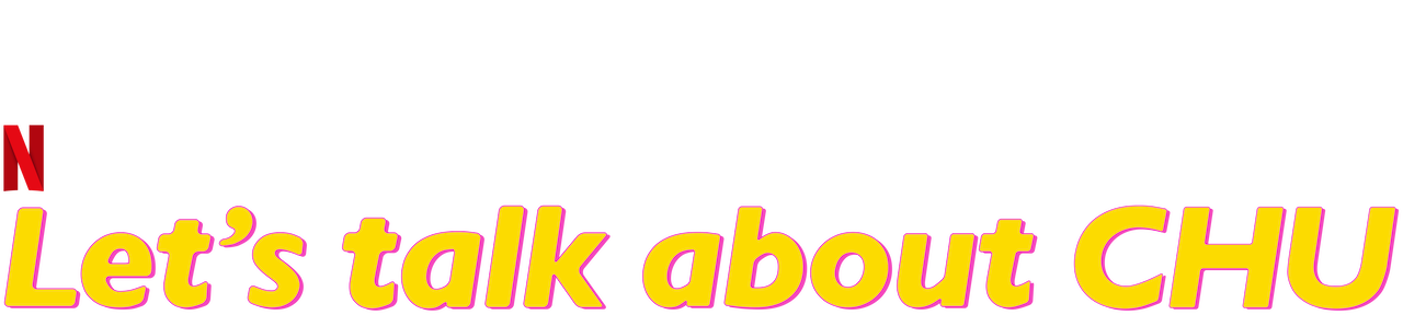 Let's Talk About Chu | Site officiel de Netflix