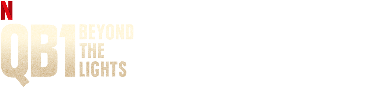 Watch QB1: Beyond the Lights | Netflix Official Site