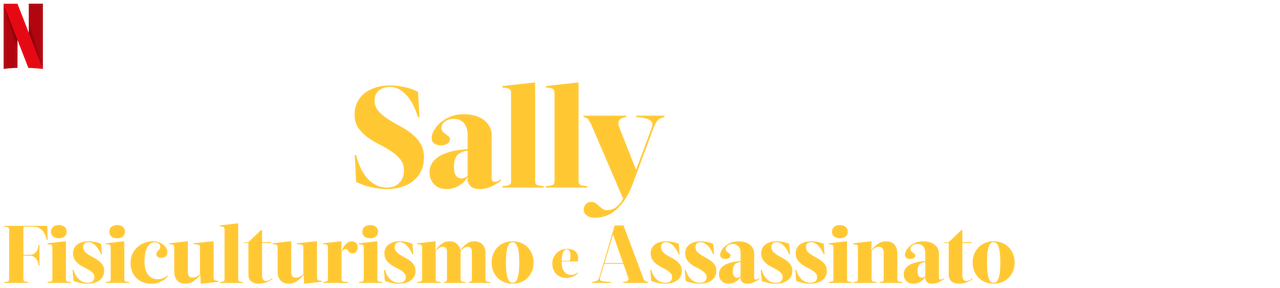 Watch Sally: Fisiculturismo e Assassinato | Netflix Official Site