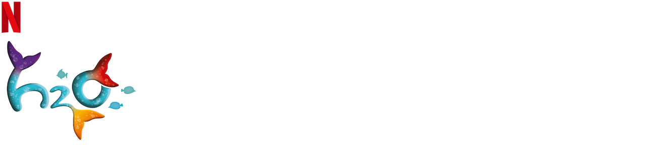 Watch H2O: Mermaid Adventures | Netflix Official Site