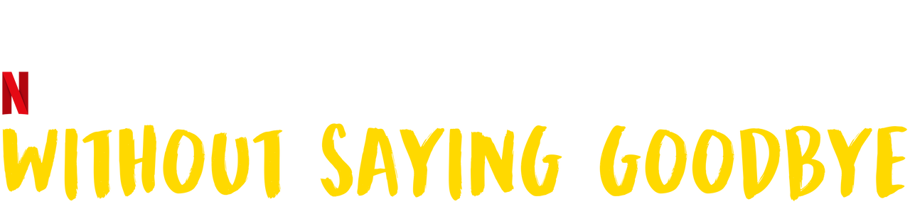 Watch Without Saying Goodbye | Netflix Official Site