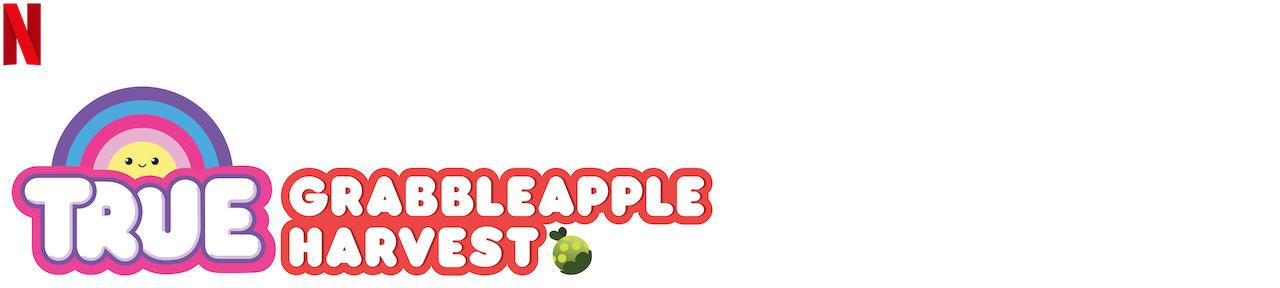 Watch True: Grabbleapple Harvest | Netflix Official Site