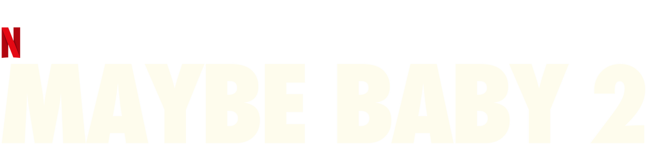 Watch Maybe Baby 2 | Netflix Official Site