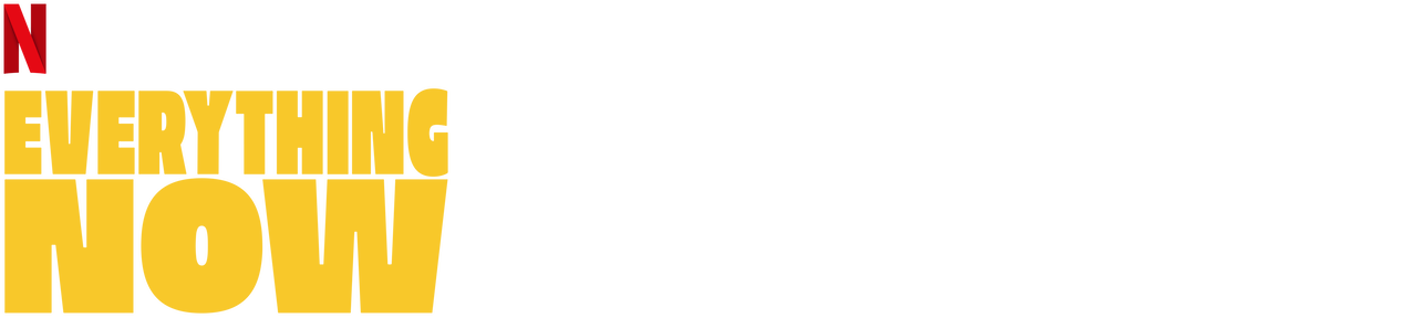 Watch Everything Now | Netflix Official Site