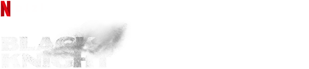 Watch Black Knight | Netflix Official Site