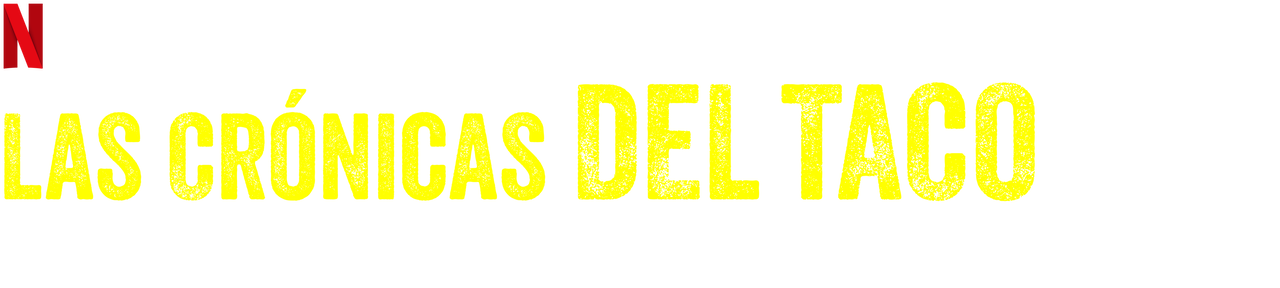 Las crónicas del taco | Sitio oficial de Netflix