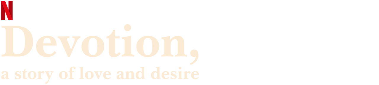 Watch Devotion, a Story of Love and Desire | Netflix Official Site