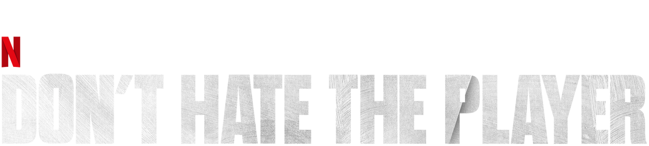 Watch Don't Hate the Player | Netflix Official Site