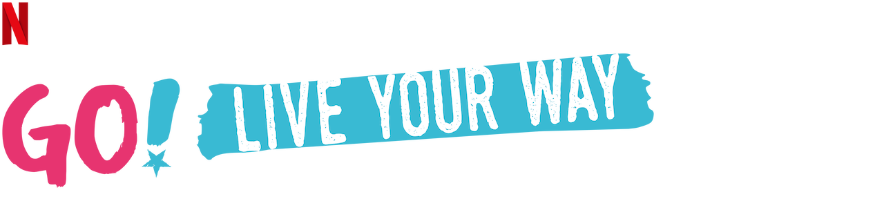 Go! Live Your Way | Sito ufficiale Netflix