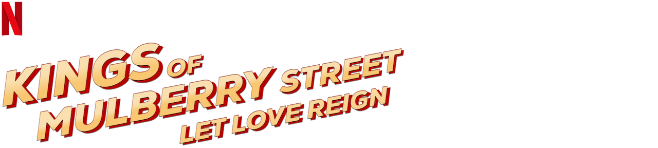 Watch Kings of Mulberry Street: Let Love Reign | Netflix Official Site