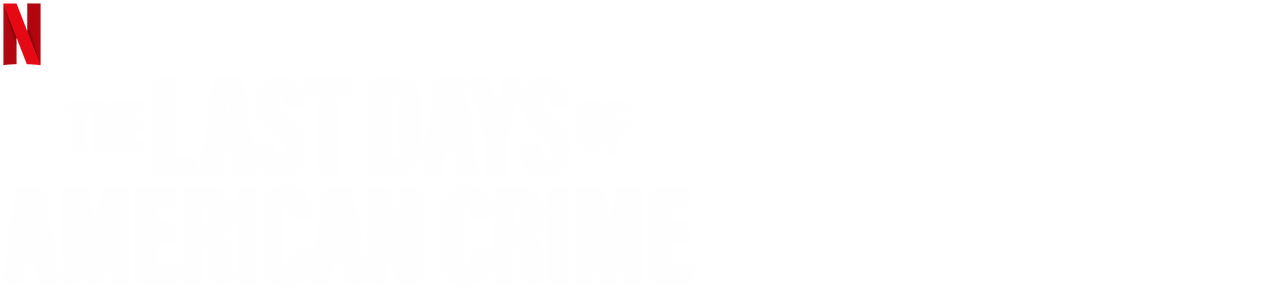 Watch The Last Days of American Crime | Netflix Official Site