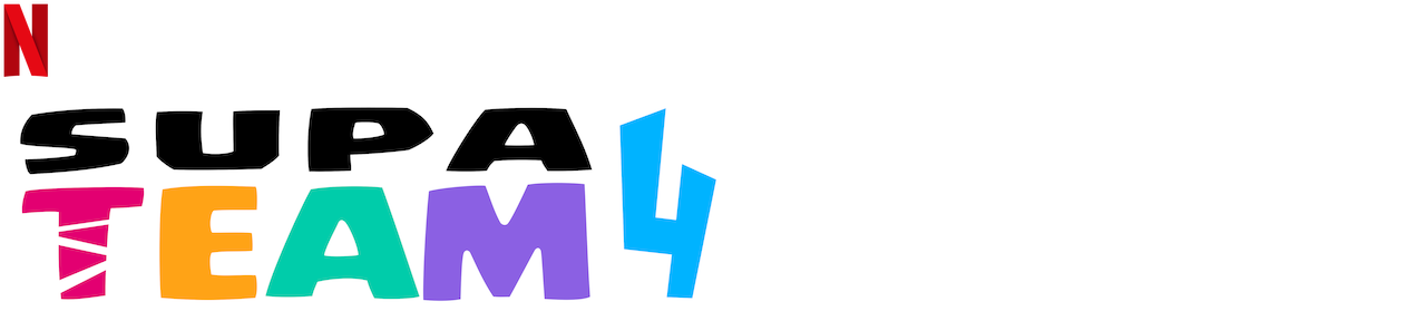 Watch Supa Team 4 | Netflix Official Site