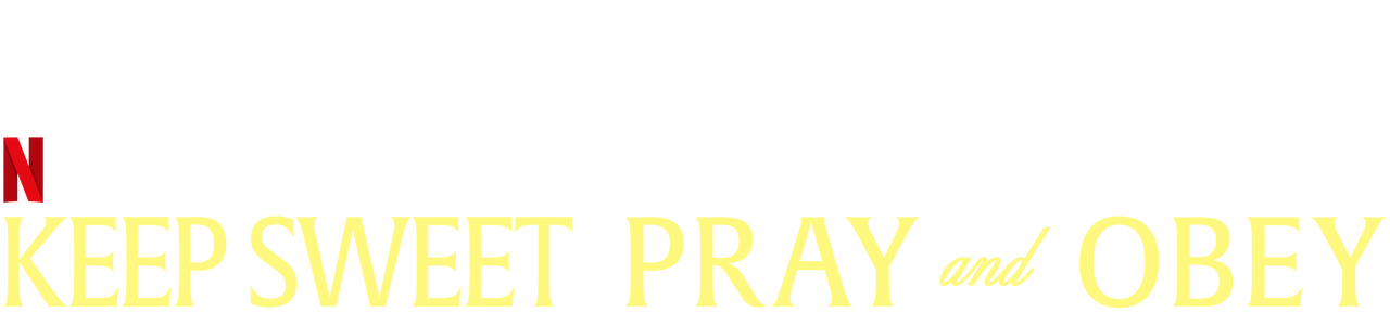 Watch Keep Sweet: Pray and Obey | Netflix Official Site