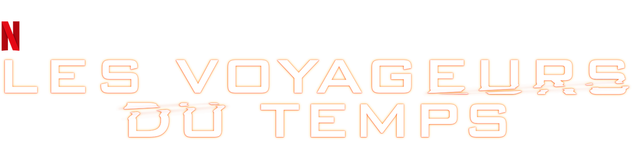 Les voyageurs du temps | Site officiel de Netflix