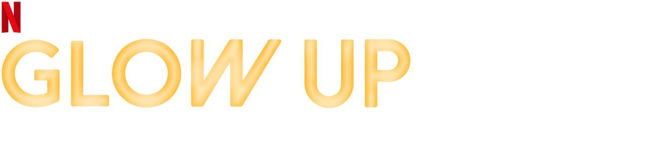 Glow Up | Netflix Official Site