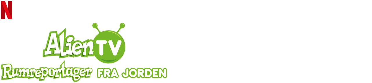 Alien TV – Rumreportager fra Jorden | Officielt Netflix-websted