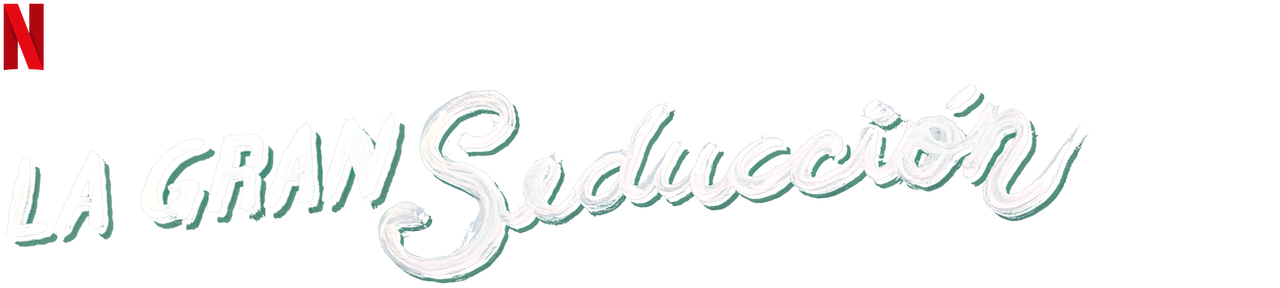 La gran seducción | Sitio oficial de Netflix