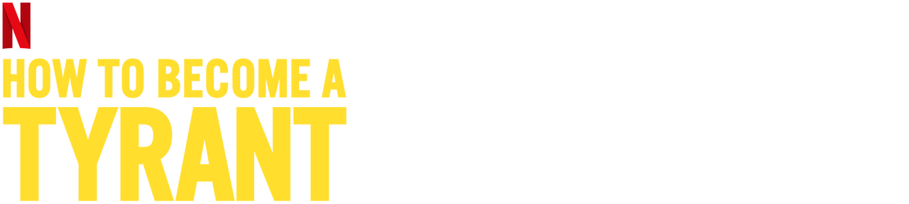 Watch How to Become a Tyrant | Netflix Official Site